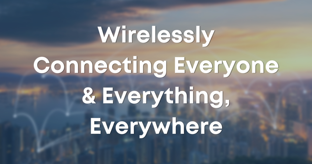 Wirelessly Connecting Everyone & Everything, Everywhere - Austin ...